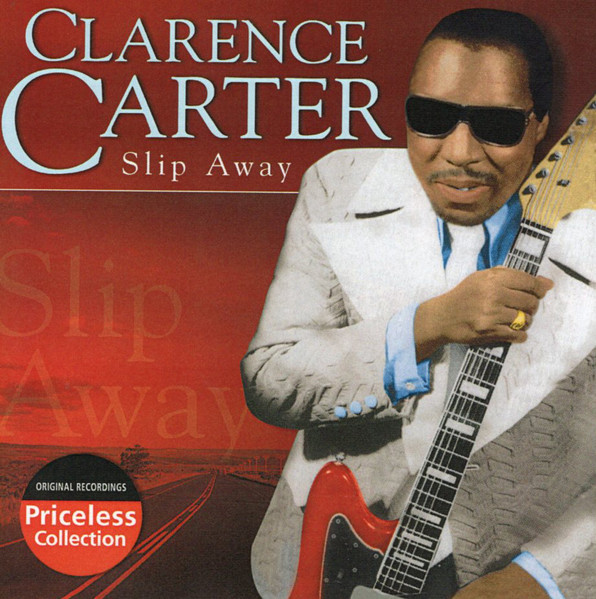 Clarence Carter – Slip Away - Classic Rock Pioneers